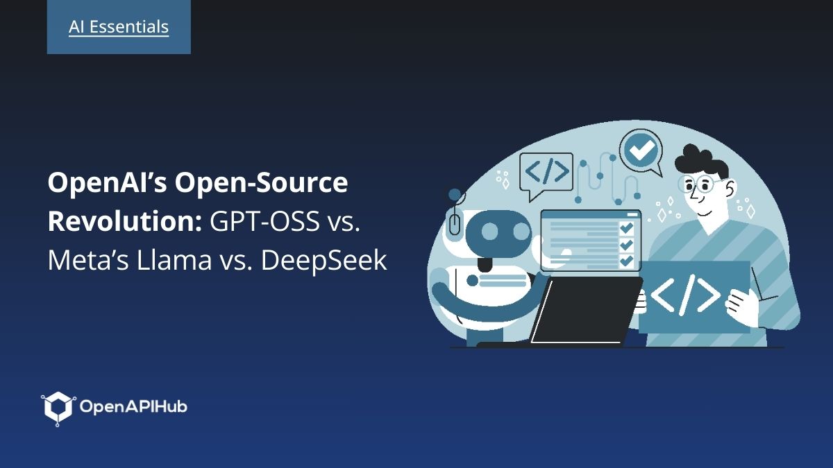OpenAI’s Open-Source Revolution: GPT-OSS vs. Meta’s Llama vs. DeepSeek | OpenAPIHub Community